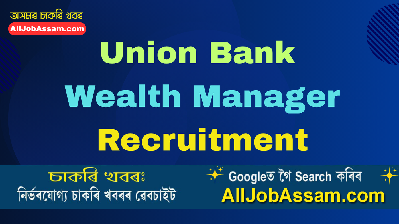 Union Bank Wealth Manager Recruitment 2025: Apply for 250 Vacancies ...